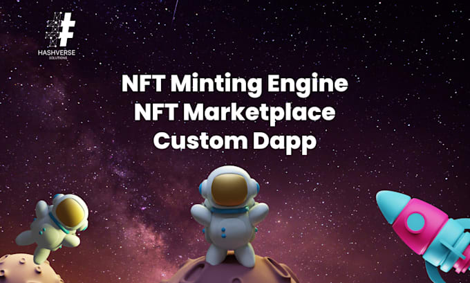 Develop your nft minting engine, nft marketplace, custom dapps, nft ...