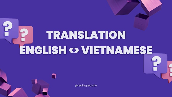 Translate english to vietnamese and vice versa by Lemanhtrung | Fiverr