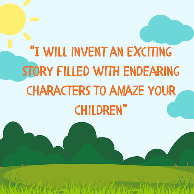 Invent an exciting story filled with endearing characters to amaze by ...
