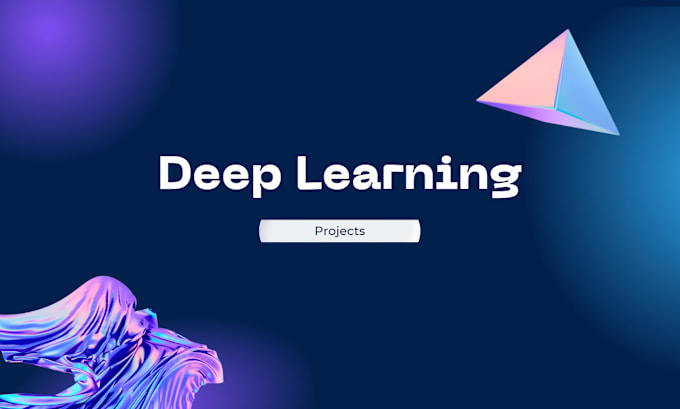 Do machine learning and deep learning projects by B2selanaya | Fiverr Do machine learning and deep learning projects by B2selanaya | Fiverr