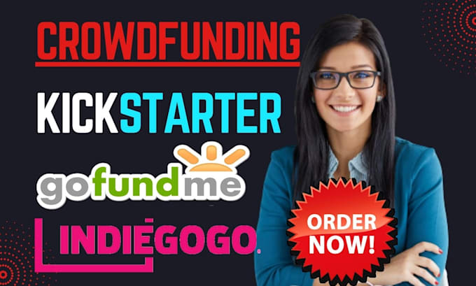 Set up or promote gofundme kickstarter fundraising crowdfunding ...
