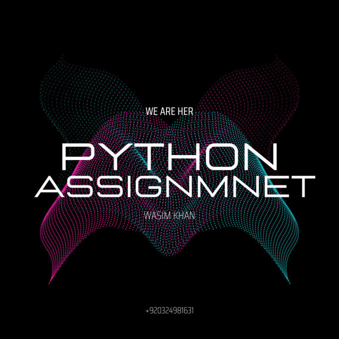 Write python code for your assignment or task by Wasim_13257 | Fiverr
