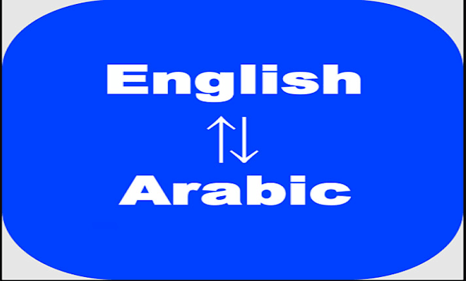 Translate english to arabic , arabic to english by Arham_mahlyk | Fiverr