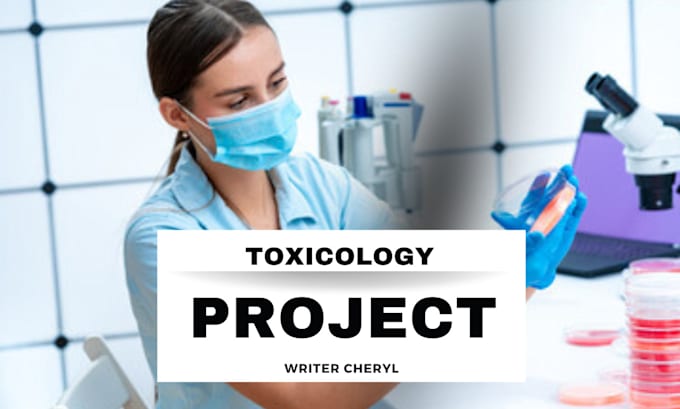 Write on toxicology, health, safety for a well in depth reports and ...