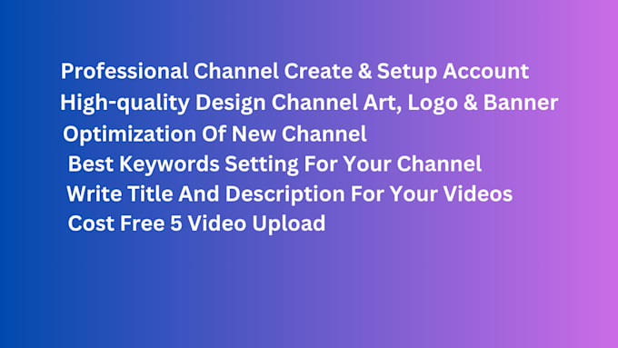 Create, setup pro youtube channel with logo, banner, intro and proper ...