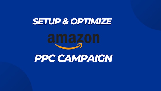 Do amazon ppc campaign setup and optimization to achieve your amazon ...