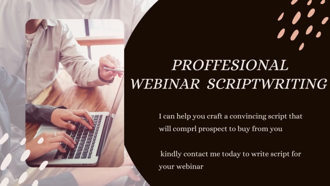 Write an engaging webinar script, presentation, script writing, webinar ... Write an engaging webinar script, presentation, script writing, webinar ...