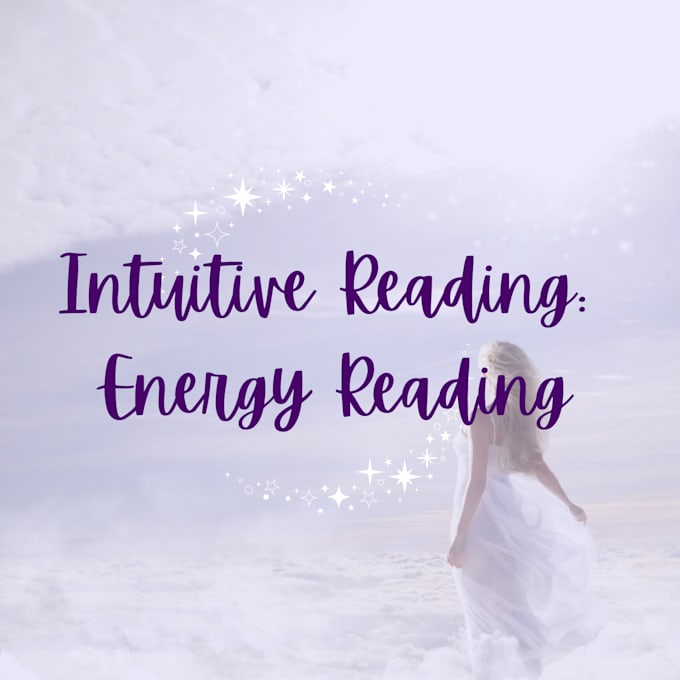 Give you an intuitive reading, an energy reading about you by ...