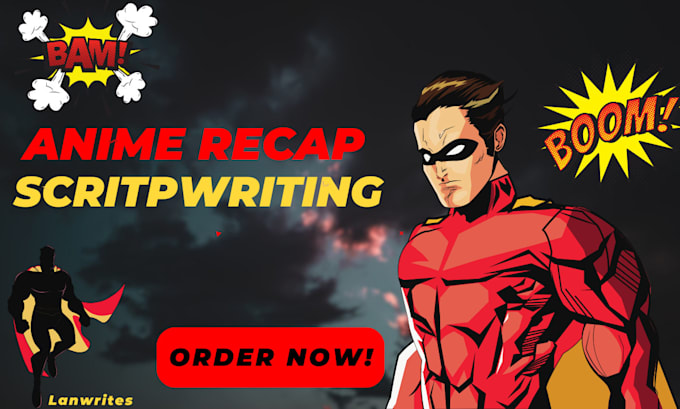 Write anime and movie recap script manga recap manhwa recap or comic ...