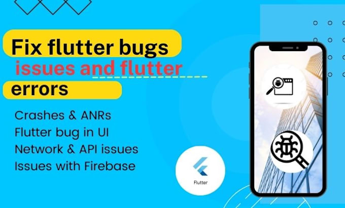 Flutter app bugs errors fixing ui bugs or add new features in flutter app
