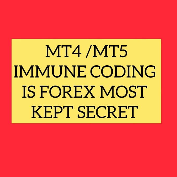 Perform Mt4 Mt5 Immune Coding To Avoid Your Robot Malfunction Or Broker