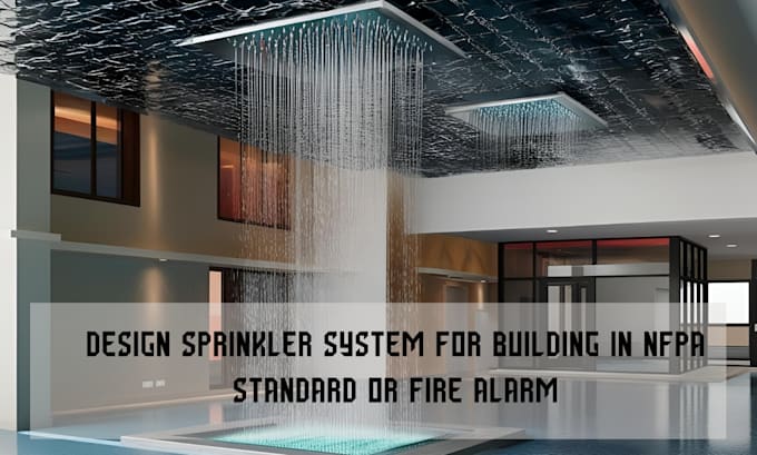 Design sprinkler system for building in nfpa standard or fire alarm by ...