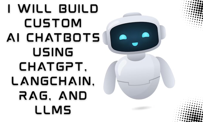 Build custom ai chatbots using chatgpt, langchain, rag, and llms by Sophiaevans12 | Fiverr