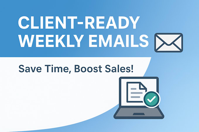 Write client ready weekly emails your business can send out instantly ...