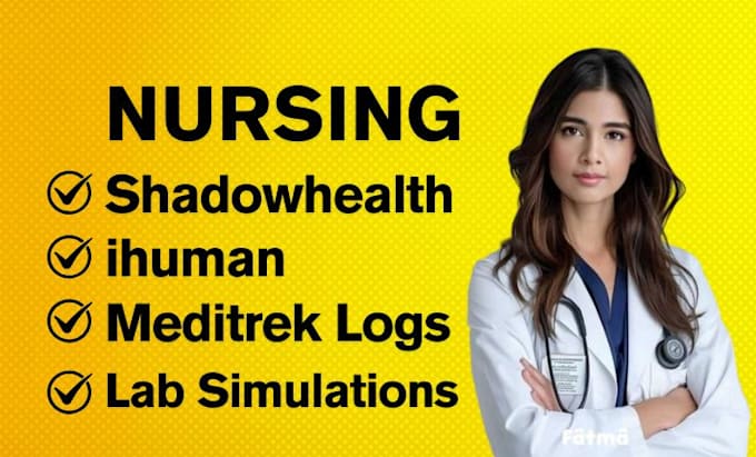 Do shadowhealth, lab simulations, soap notes, ihuman, meditrek logs ...