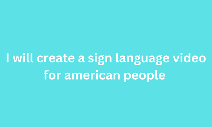 Create a sign language video for ear impairment by Lily_comm | Fiverr