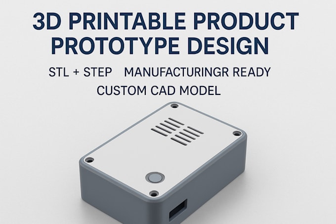Design 3d printable product prototype ready for manufacturing stl step ...