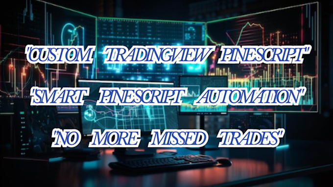 Transform your trading idea into a tradingview pine script bot by ...