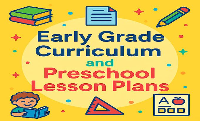 Design early grade children curriculum and engaging preschool lesson ...