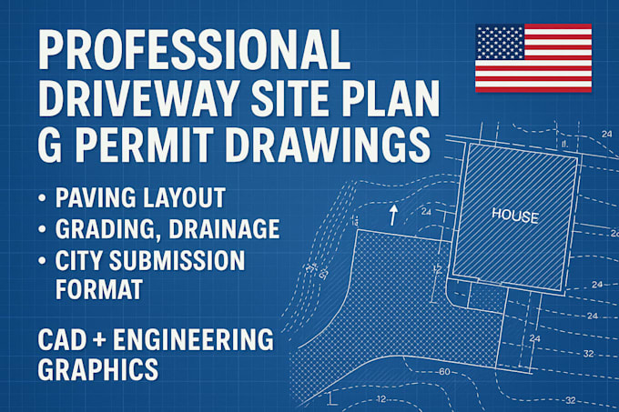 Driveway site plan, paving layout, grading, drainage, city permit ...