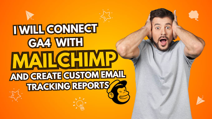 Connect mailchimp with ga4 and create custom email tracking reports by Adam_tech0014 | Fiverr