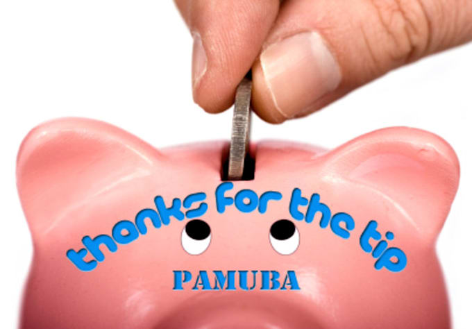 Gratefully thank you for your tip for all my work by Pamuba