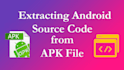 Decompile android apk to android studio source code by Punitv | Fiverr