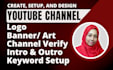 Create, setup youtube channel with logo, banner, intro, outro by ...