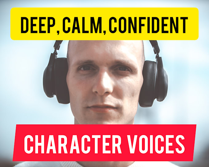 Record deep, calm, confident character voices by Deddio | Fiverr