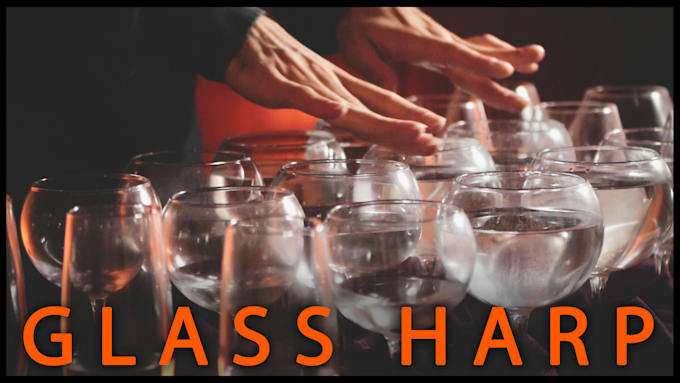 Add to your music the magical sound of the glass harp by Luca_sd | Fiverr