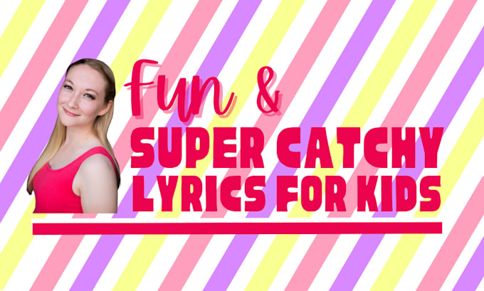 Write catchy song lyrics for kids by Brookegalvan | Fiverr