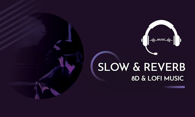 Slow and reverb your music with 8d effect by Quratulainaish | Fiverr