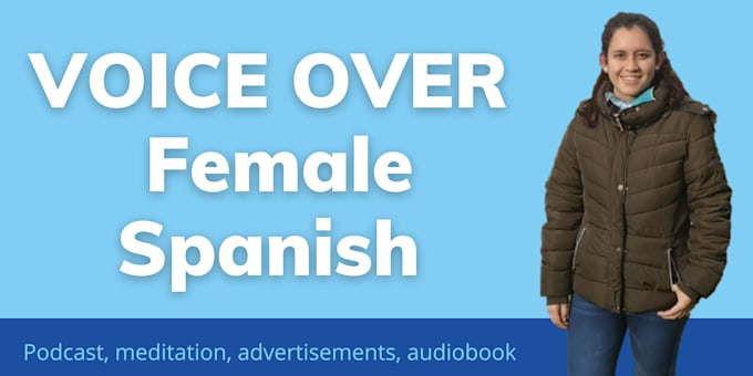 Do your voice over in spanish or english, making it interesting and ...