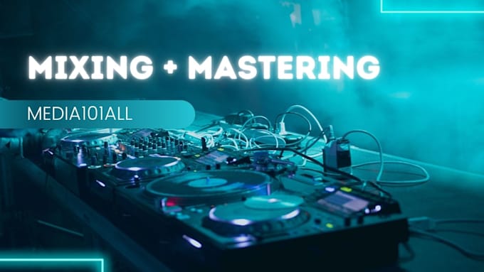 Mix and master your songs professionally by Media101all | Fiverr