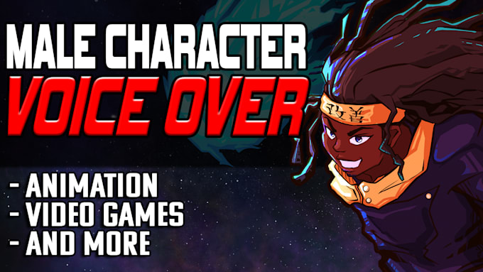 Record a male character voice over for animation or video games by ...