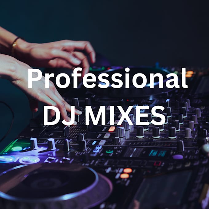 Create a professional dj mix that is seamless and non stop for your ...
