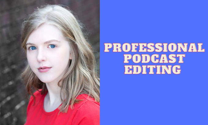Professionally clean and edit your podcast or other audio by Eleanor ...