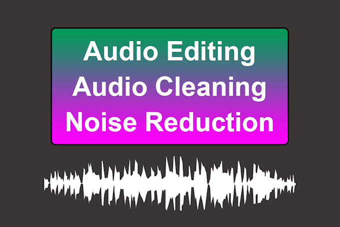 Do audio cleaning, audio editing, noise reduction and repair or fix ...