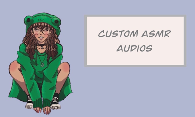 Create a custom asmr roleplay audio for you by Squishyfrog | Fiverr