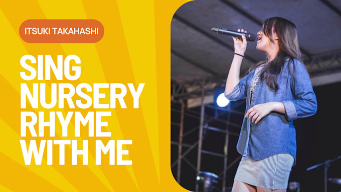 Be your nursery rhyme singer by Itsukitakahashi | Fiverr