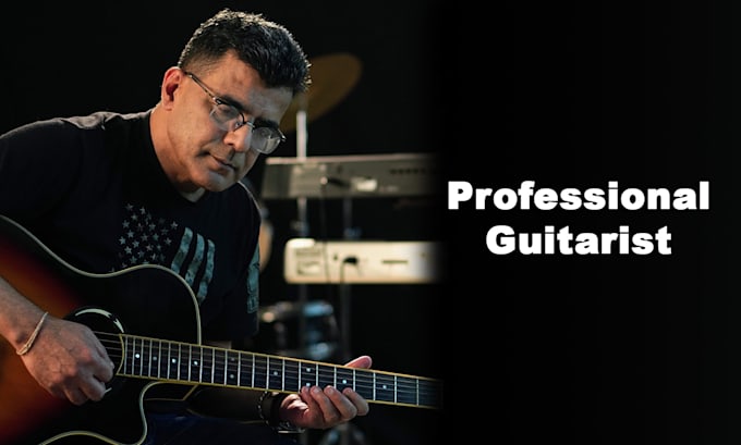 Play professional electric and acoustic guitar for you by ...