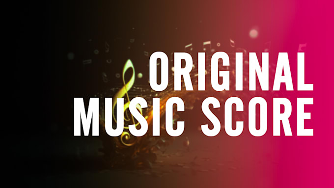 Compose original music scores for your game, film, tv, short film ...