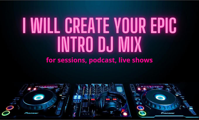 Create a single exclusive intro for your dj session by Lumancito | Fiverr