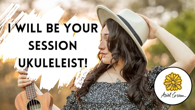 Be your session ukulele player by Arielcorinne | Fiverr