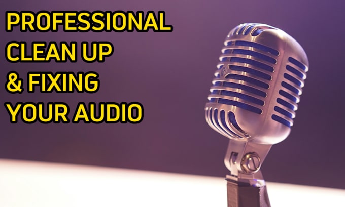 Clean up, fixing your bad audio files by Brian_209 | Fiverr