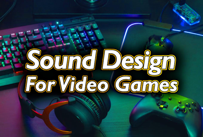 Design professional sound effects for your video game by Alexepicmusic ...