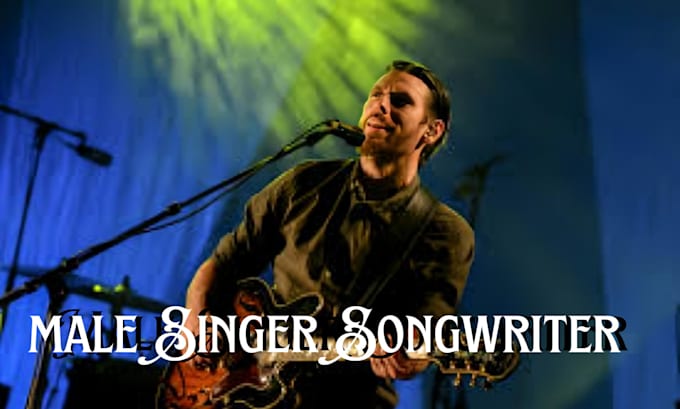 Be your male singer, songwriter and producer for your song by ...