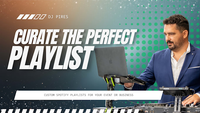 Curate the perfect playlist for your event or business by Djpires | Fiverr