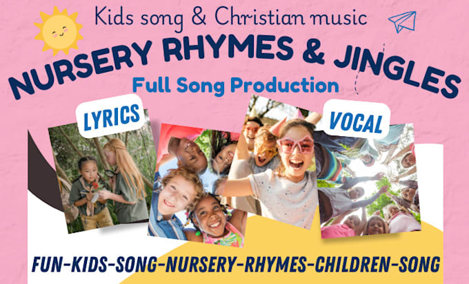 Write, sing, produce fun kids song, nursery rhymes, children song as ...