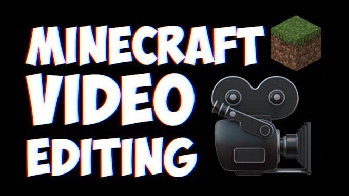 Professionally edit your minecraft videos by Beaubroughton | Fiverr